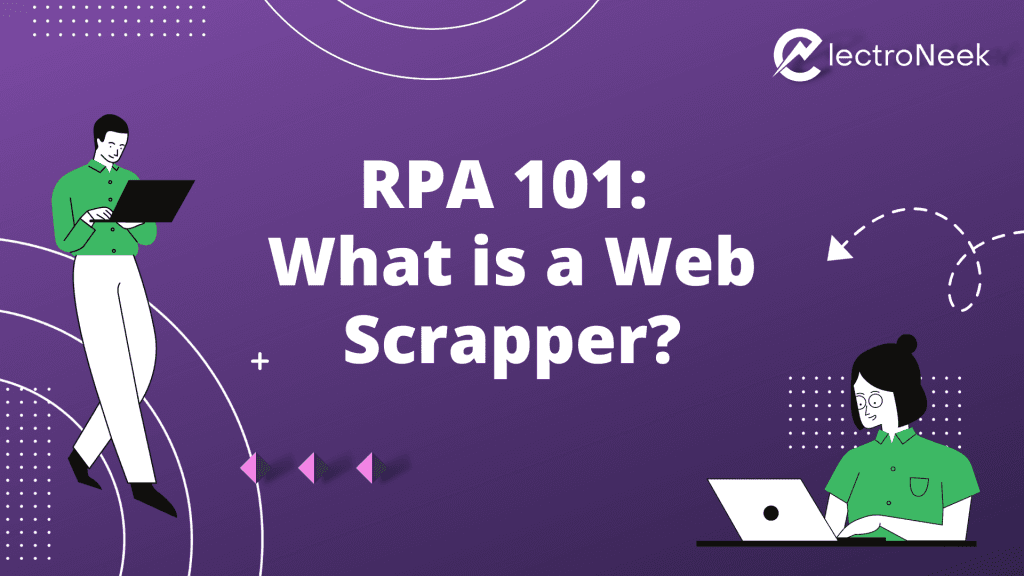 RPA 101: ¿Qué es un Web Scraper? | ElectroNeek
