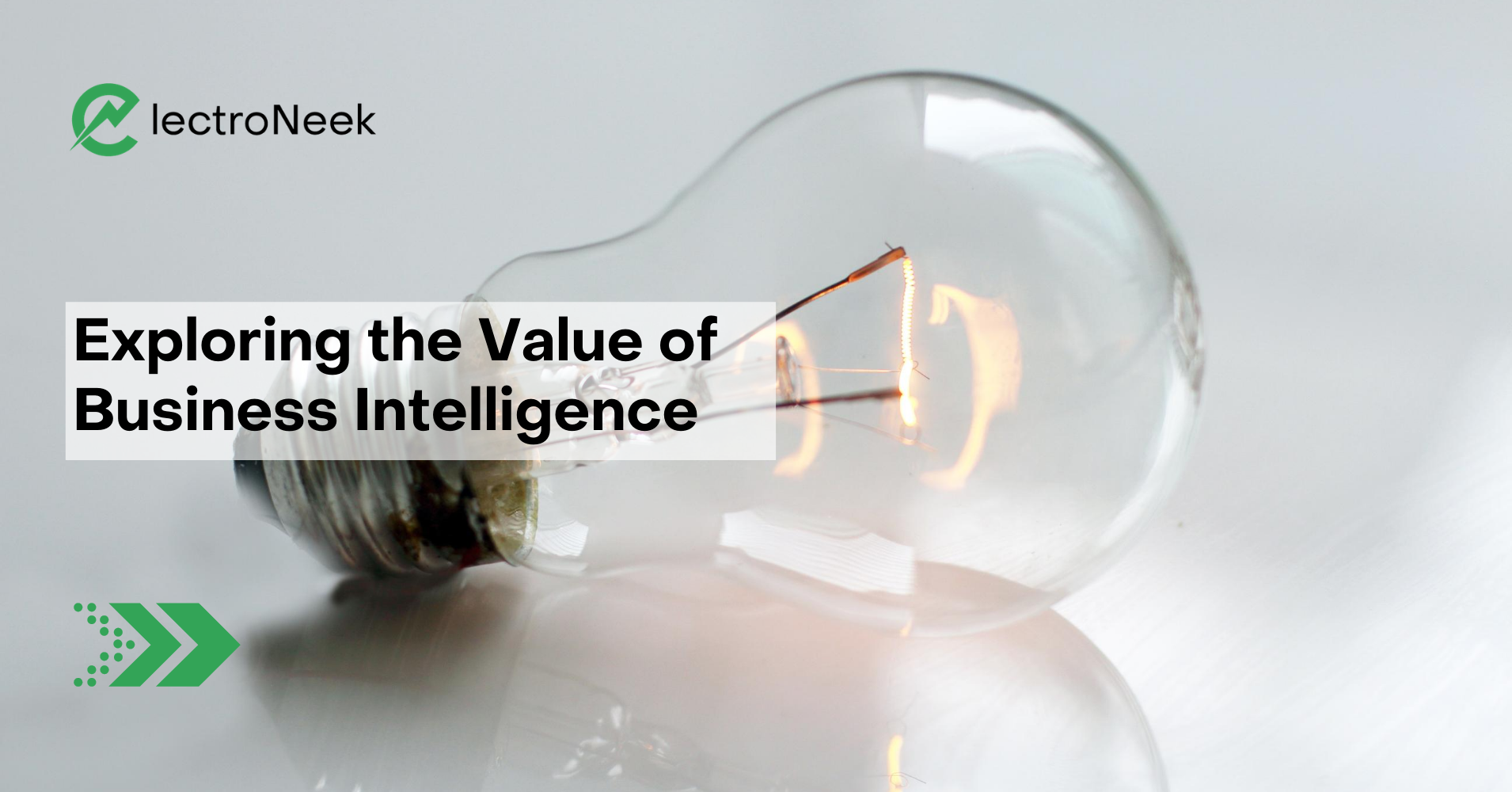 Exploring the Value of Business Intelligence | ElectroNeek