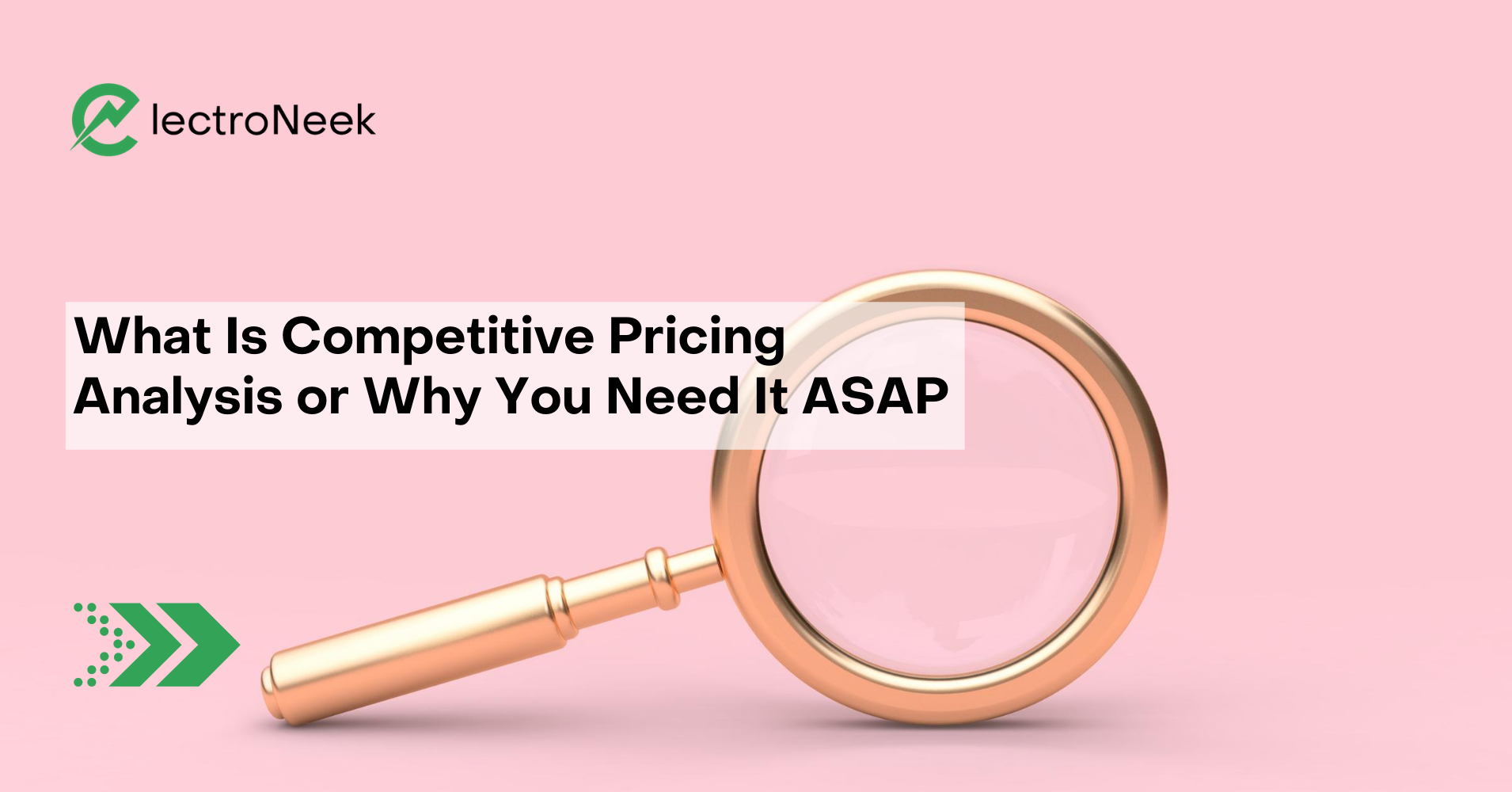 What Is Competitive Pricing Analysis or Why You Need It ASAP | ElectroNeek