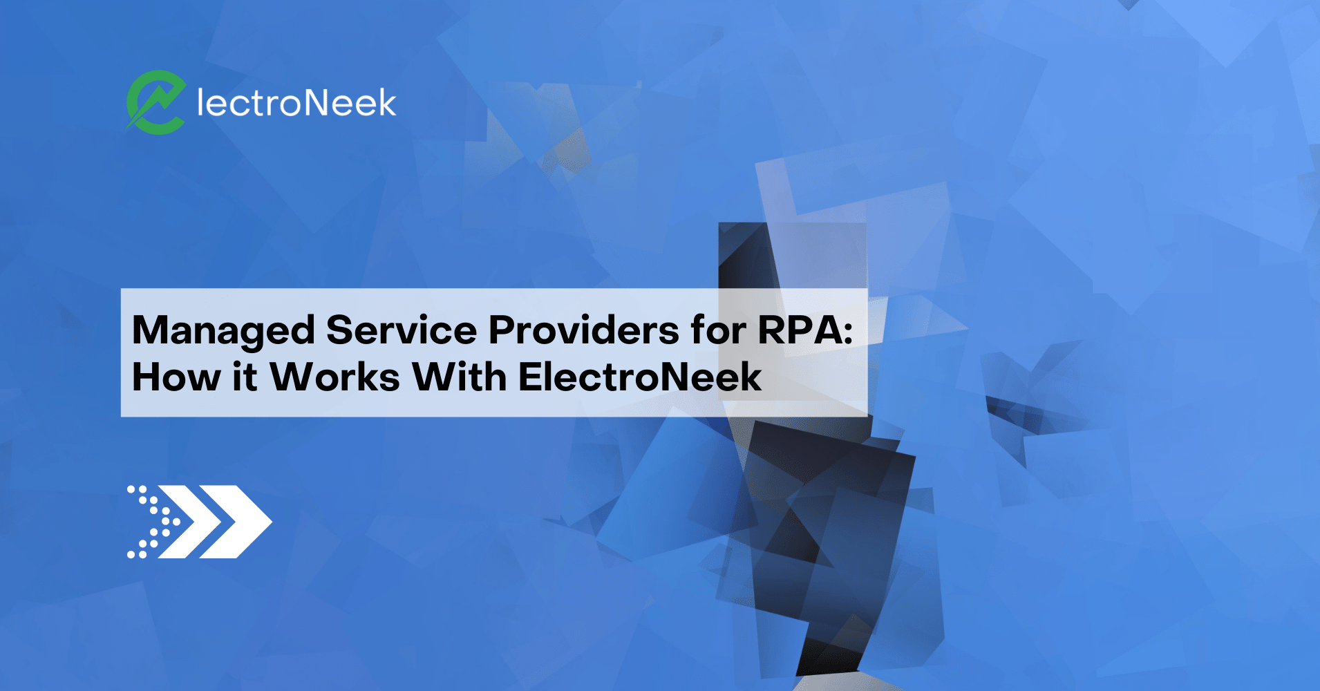 Managed Service Providers for RPA: How it Works With ElectroNeek ...