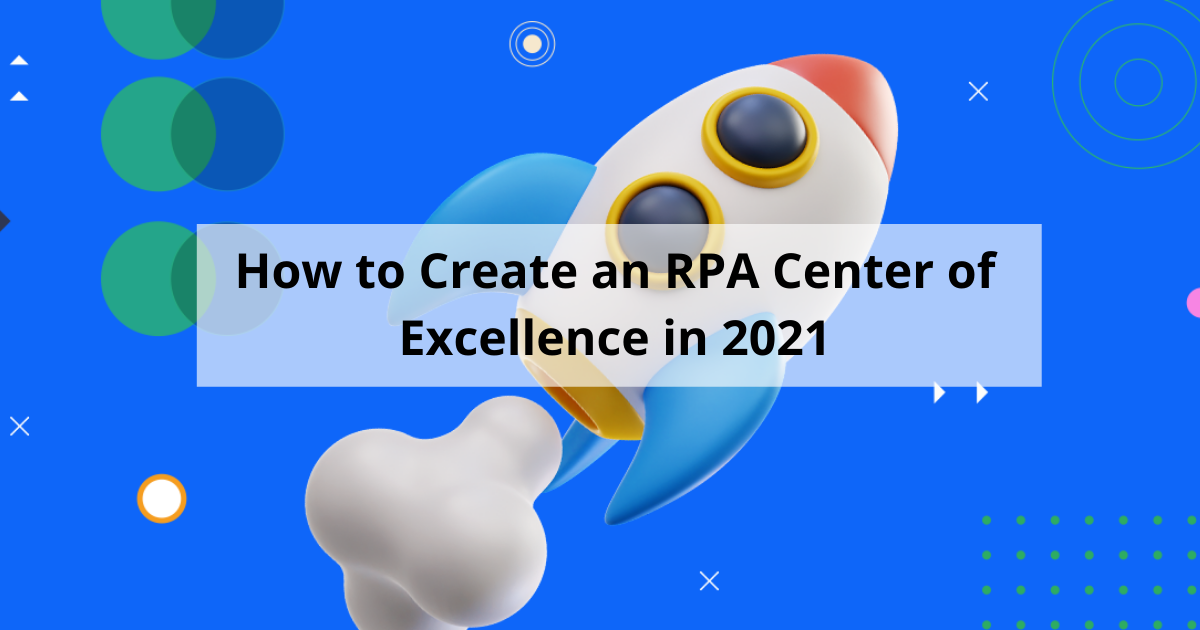 How to Create an RPA Center of Excellence in 2021 | ElectroNeek