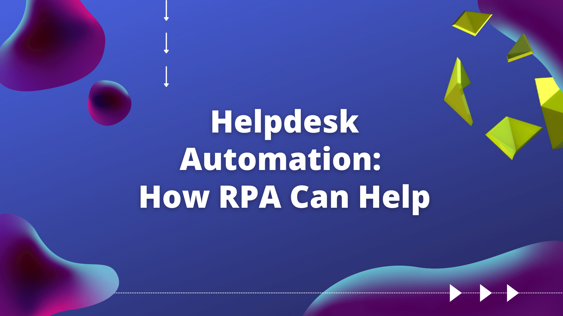 Helpdesk Automation: How RPA Can Help | ElectroNeek