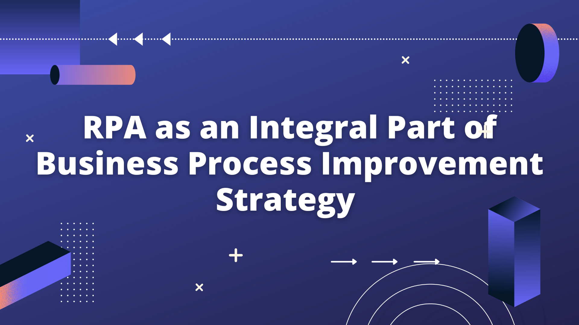 RPA as an Integral Part of Business Process Improvement Strategy ...