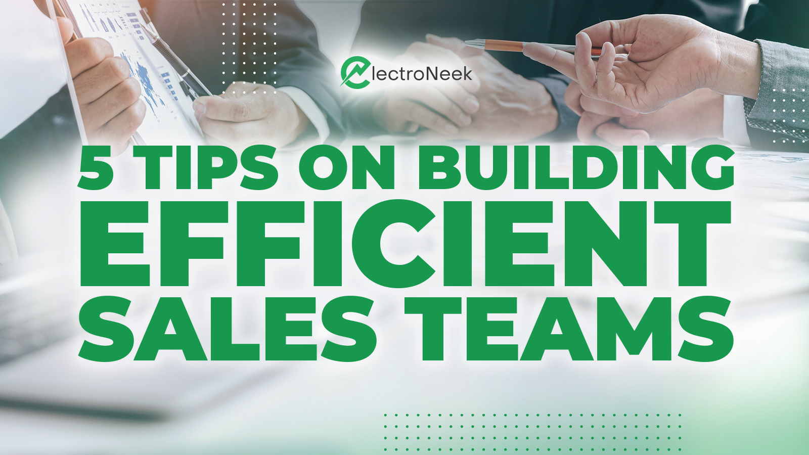 5 Tips on Building Efficient Sales Teams | ElectroNeek