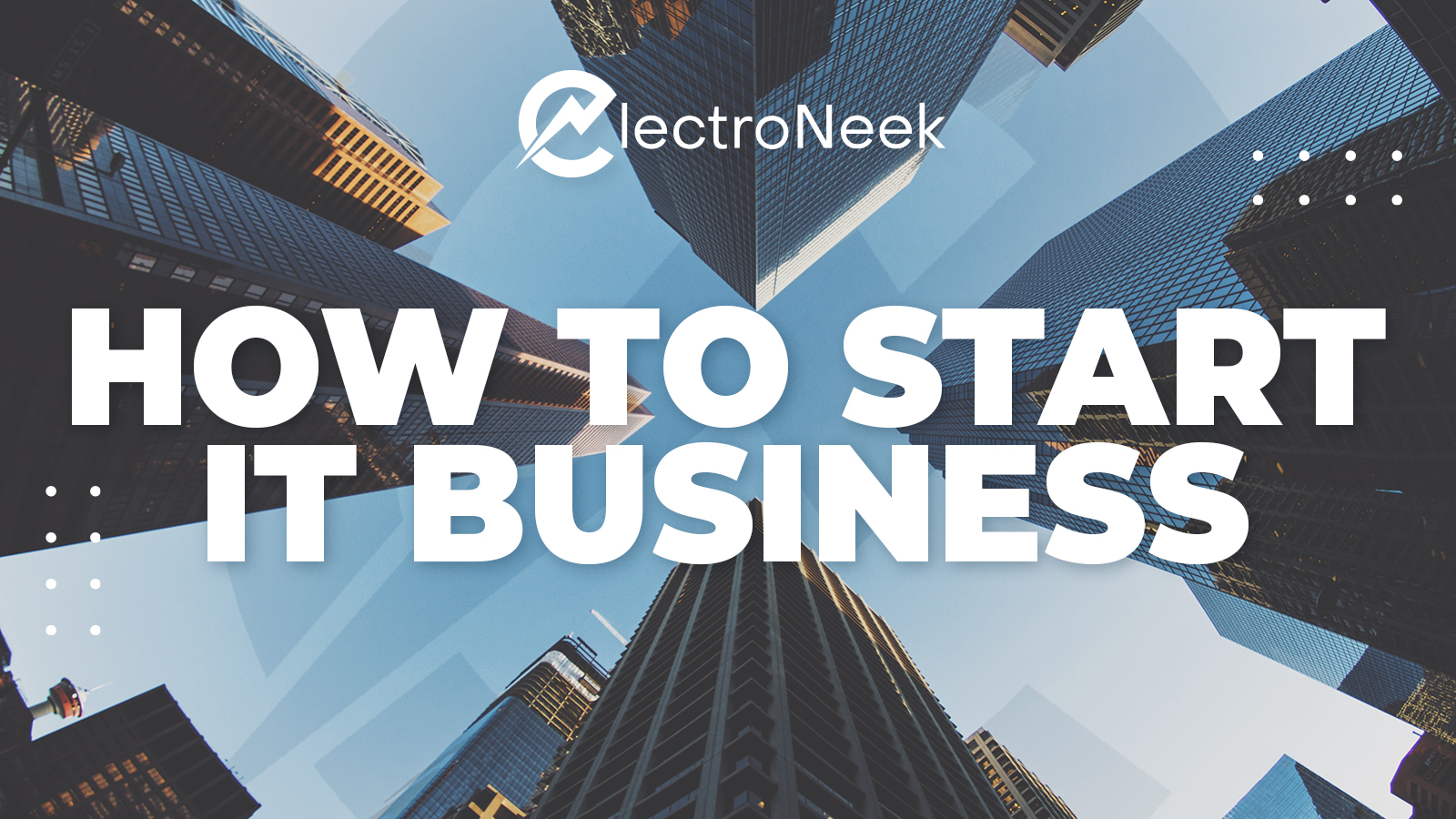 How to build an IT Service business from scratch today? | ElectroNeek