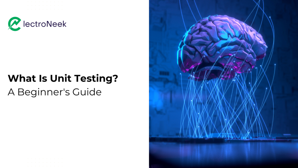 What Is Unit Tеsting? A Bеginnеr's Guidе | ElectroNeek