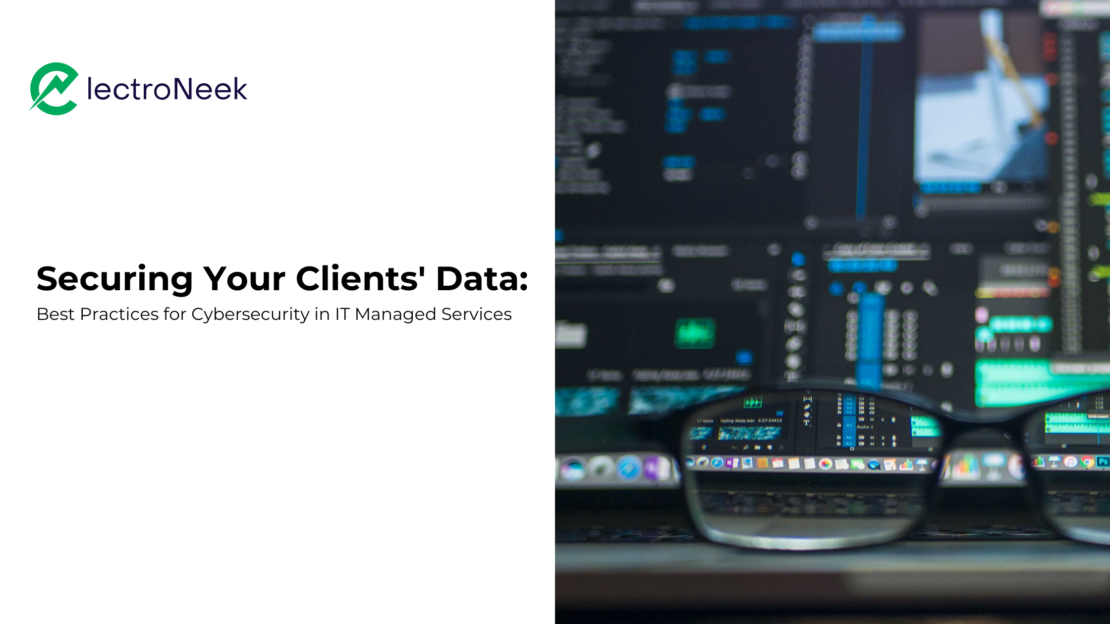 Sеcuring Your Cliеnts' Data: Bеst Practicеs for Cybersecurity in IT Managеd Sеrvicеs | ElectroNeek