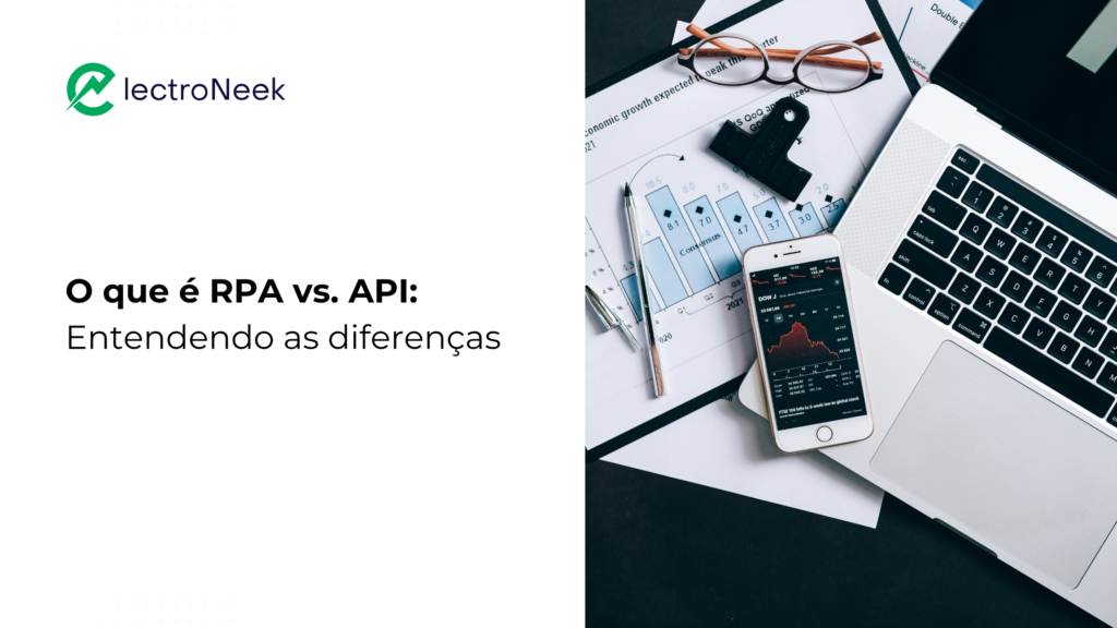 O que é RPA vs. API: Entendendo as diferenças | ElectroNeek